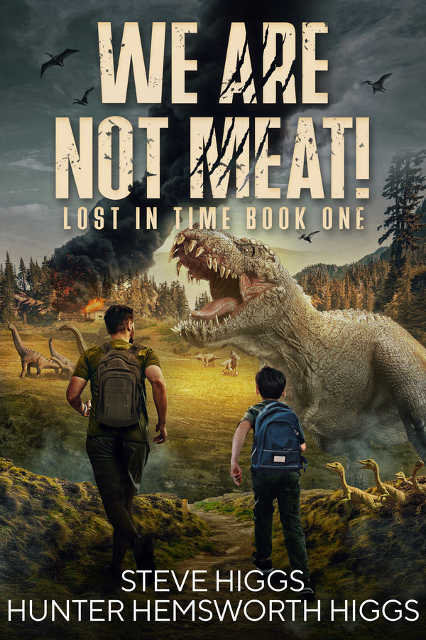 We Are Not Meat : Lost in Time Book 1 : The Dino Files – Steve Higgs Books